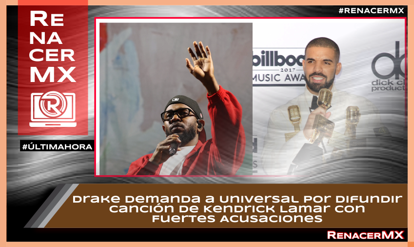Drake Demanda a Universal por Difundir Canción de Kendrick Lamar con ...