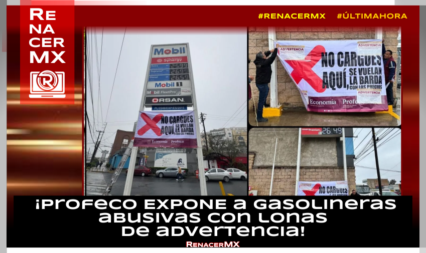 ¡Profeco EXPONE a gasolineras abusivas con lonas de advertencia!